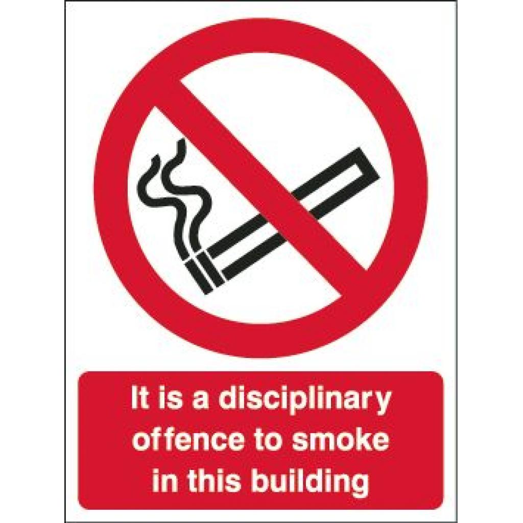 It is a disciplinary offence to smoke in this building