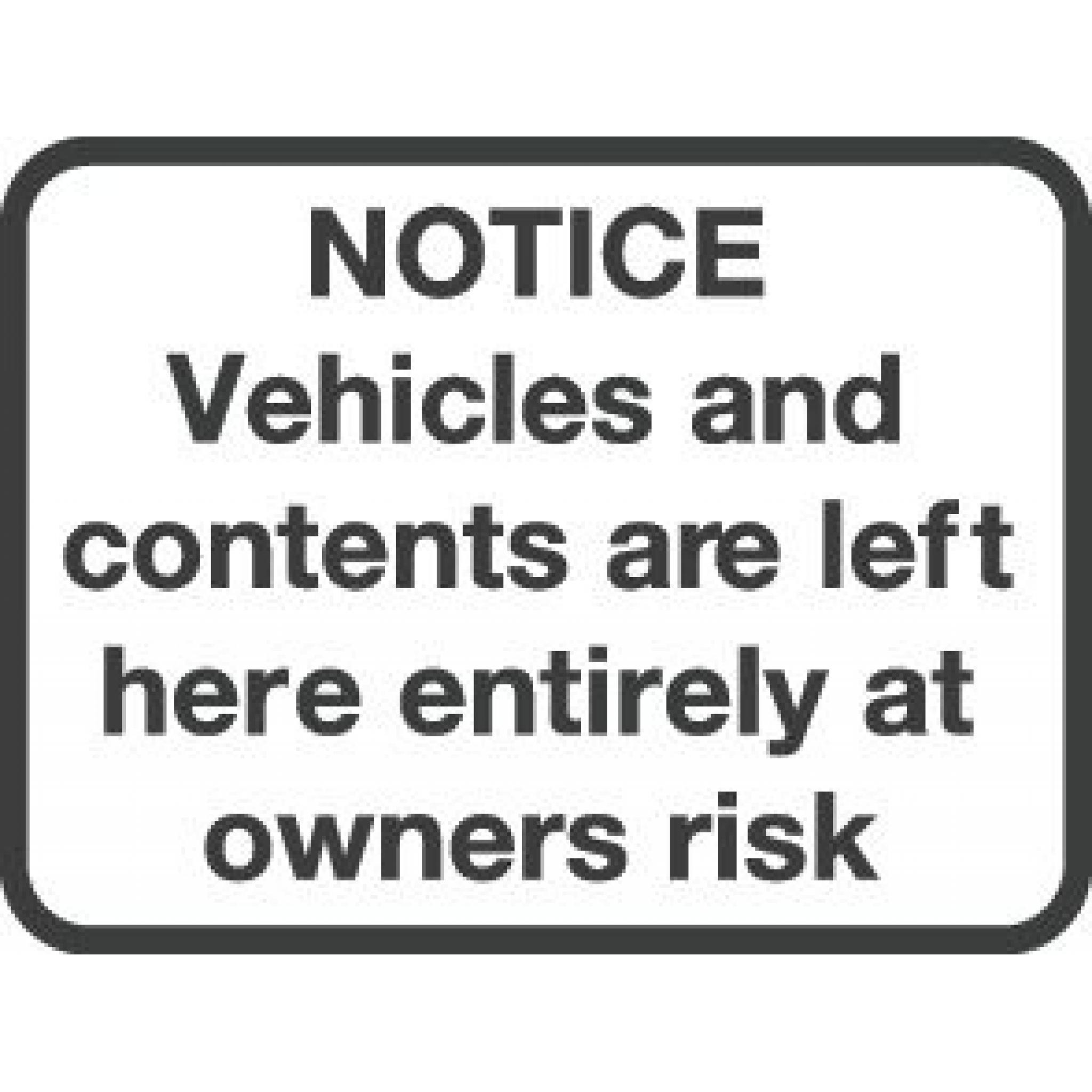 NOTICE Vehicles and contents are left here entirely at owners risk